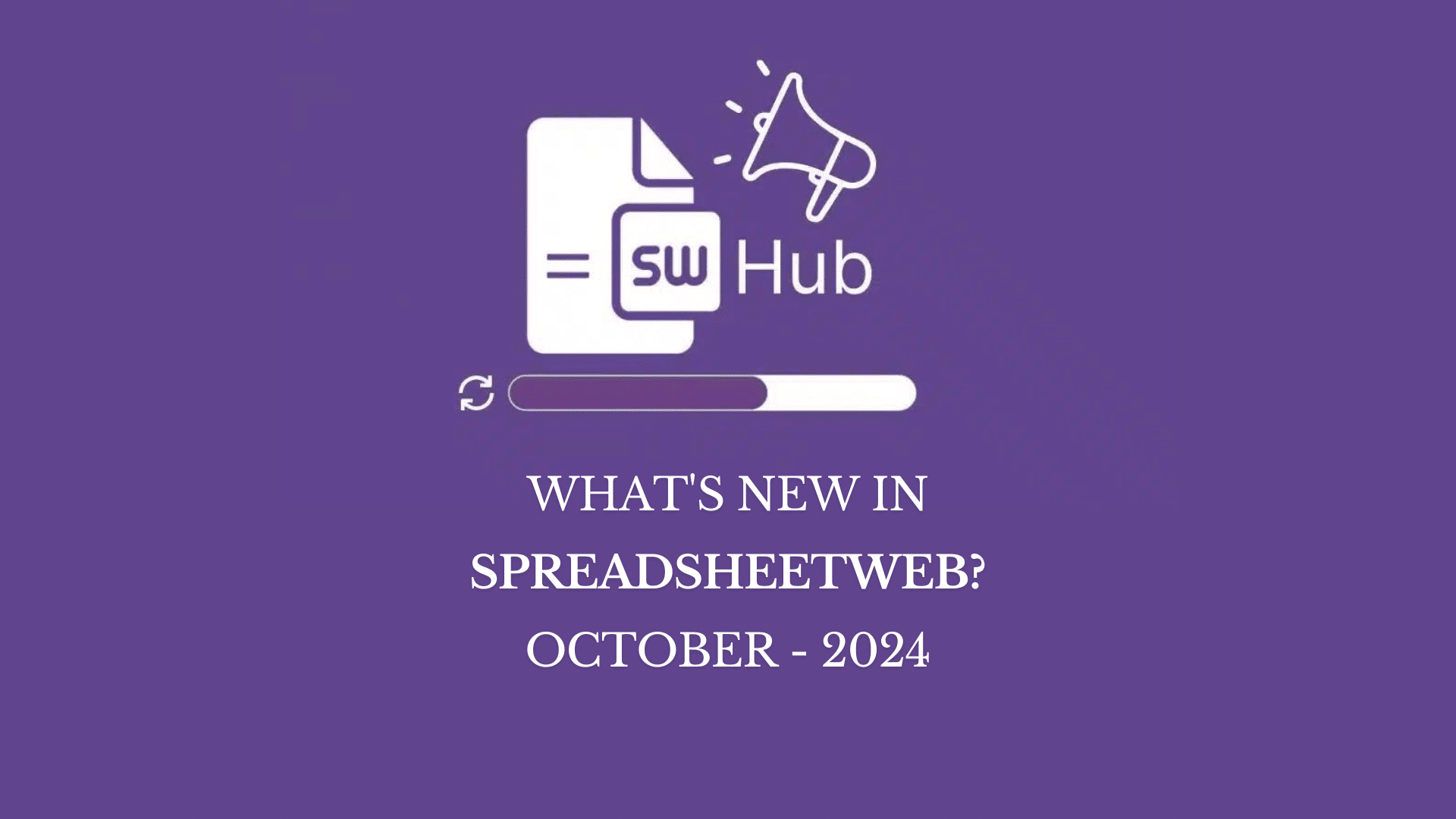 What's New in SpreadsheetWeb - October 2024 Updates • Blog